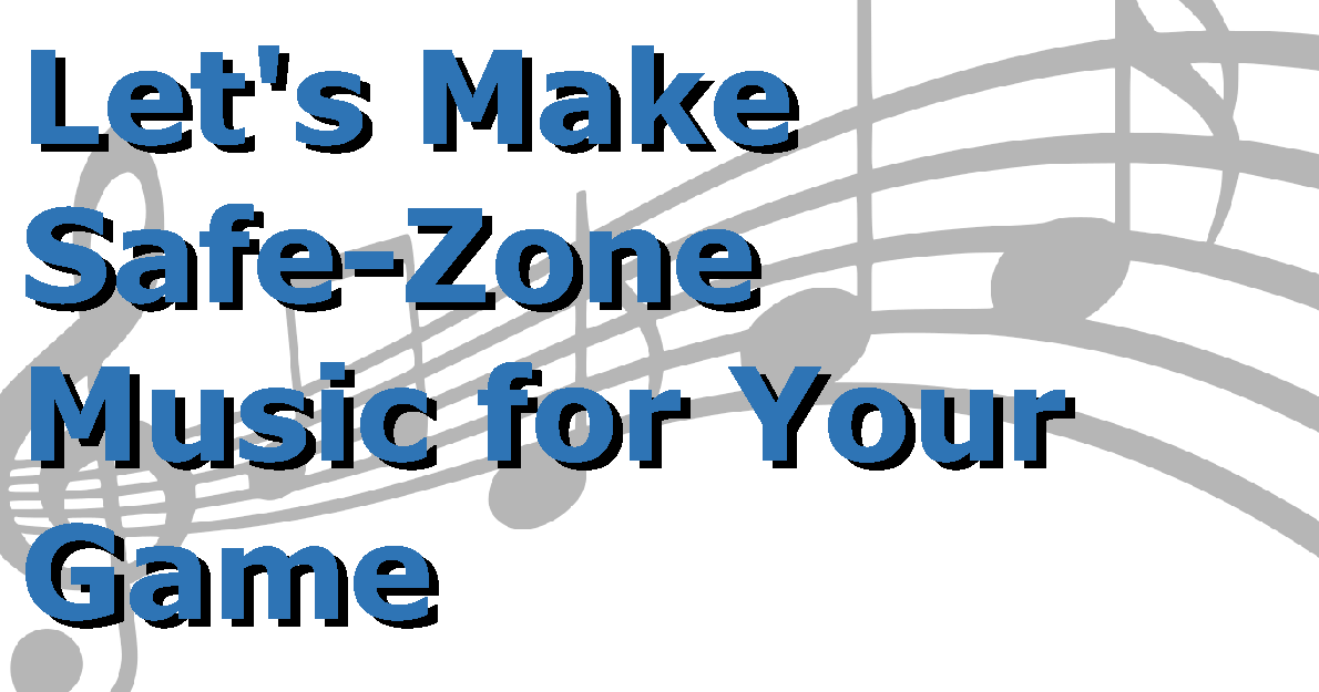 Let’s make safe-zone music for your game | IndieGameDev